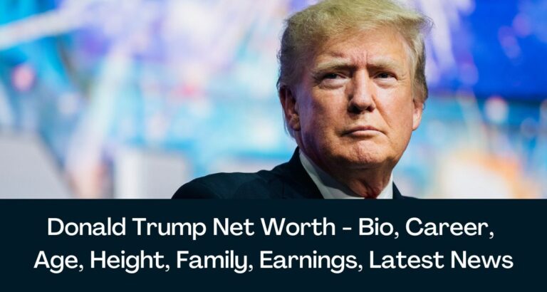 Donald Trump Net Worth 2024 - Bio, Career, Age, Height, Family ...
