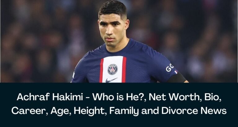 Achraf Hakimi - Who is He? Net Worth, Bio, Career, Age, Height, Family ...